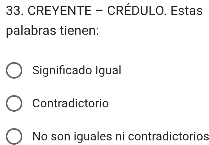 Resuelto:CREYENTE - CRÉDULO. Estas palabras tienen: Significado Igual ...