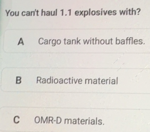 Solved: You can't haul 1.1 explosives with? A Cargo tank without ...