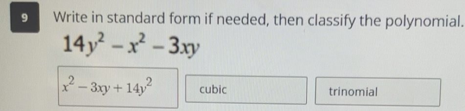 Solved: Write in standard form if needed, then classify the polynomial. 14y^2-x^2-3xy x^2-3xy ...
