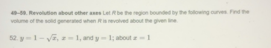 Solved: 49-59, Revolution about other axes Let R be the region bounded ...