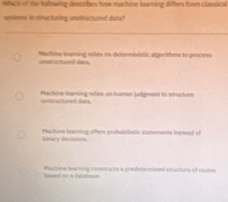 Which of the following describes how machine learning differs from ...