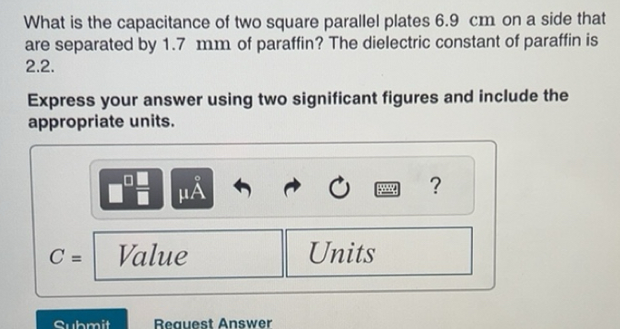 Solved: What is the capacitance of two square parallel plates 6.9 cm on ...