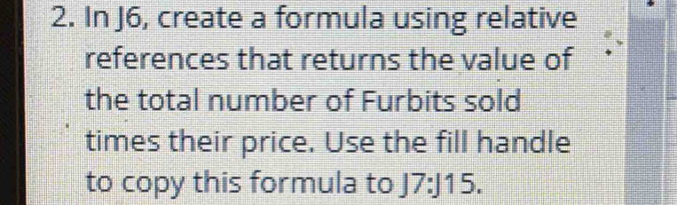Solved: In J6, create a formula using relative references that returns ...