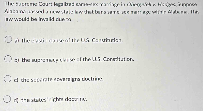 Solved: The Supreme Court legalized same-sex marriage in Obergefell v ...