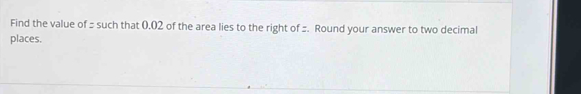 Solved: Find the value of # such that 0.02 of the area lies to the ...