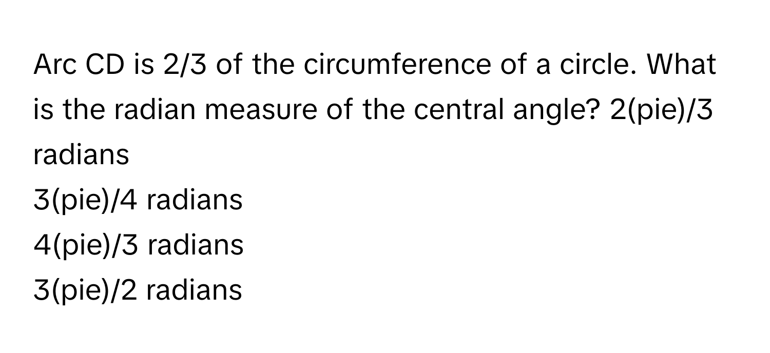 Solved: Arc CD is 2/3 of the circumference of a circle. What is the ...