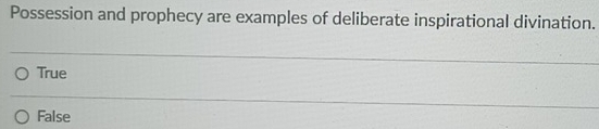 Solved: Possession and prophecy are examples of deliberate ...