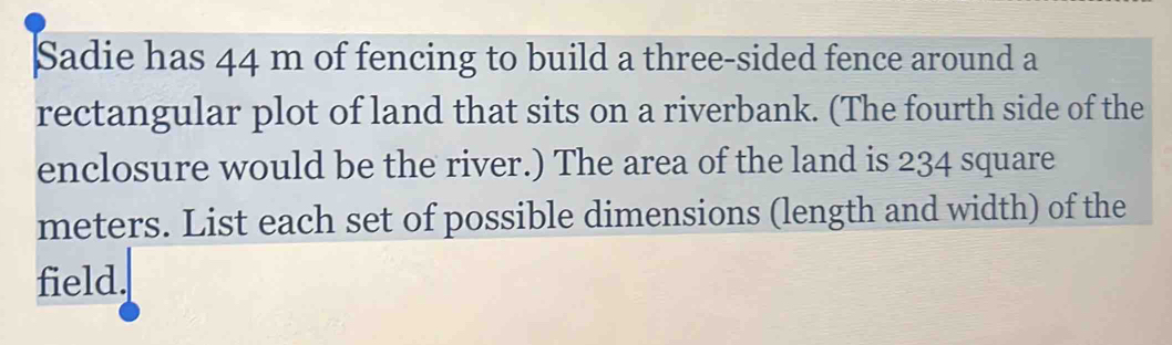 Solved: Sadie has 44 m of fencing to build a three-sided fence around a ...
