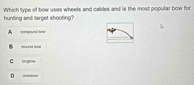 Solved: Which type of bow uses wheels and cables and is the most ...