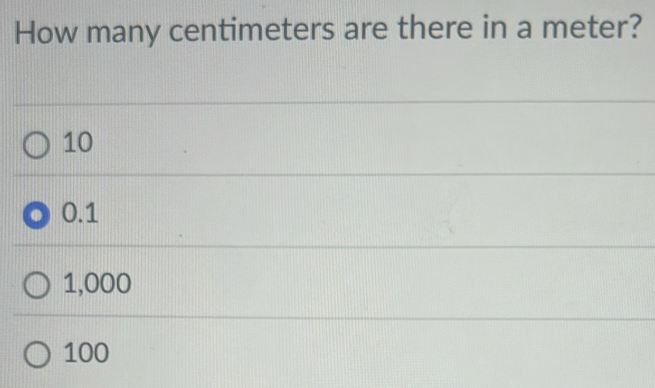 Solved: How many centimeters are there in a meter? 10 0.1 1,000 100 [Math]