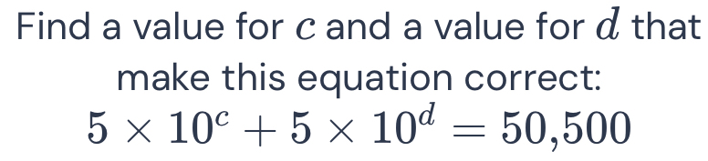 Solved: Find a value for c and a value for d that make this equation ...
