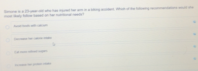 Solved: Simone is a 23-year-old who has injured her arm in a biking ...