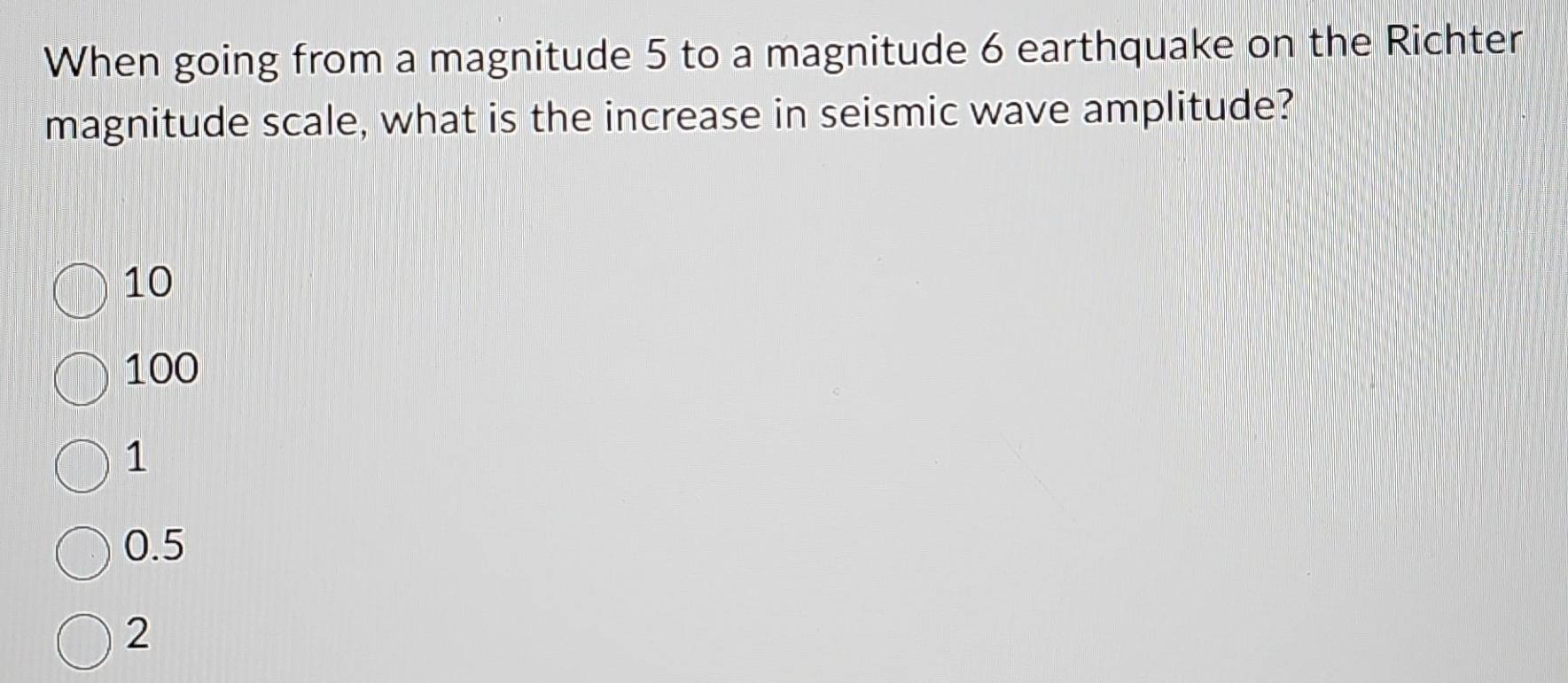 Solved: When going from a magnitude 5 to a magnitude 6 earthquake on ...