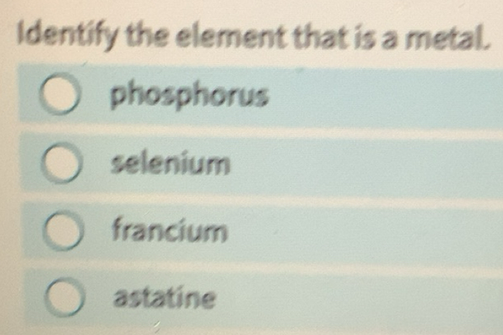 Solved: Identify the element that is a metal. phosphorus selenium ...