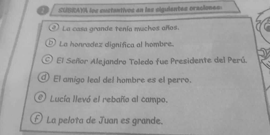 Resuelto:SUBRAYA los sustantivos en las siguientes oraciones: ) La casa ...