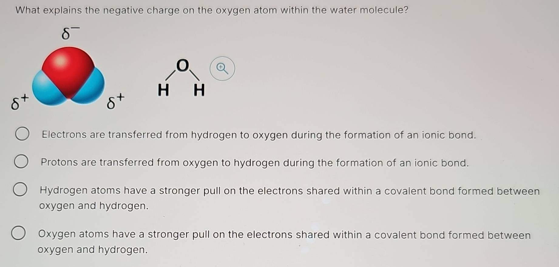 Solved: What explains the negative charge on the oxygen atom within the ...
