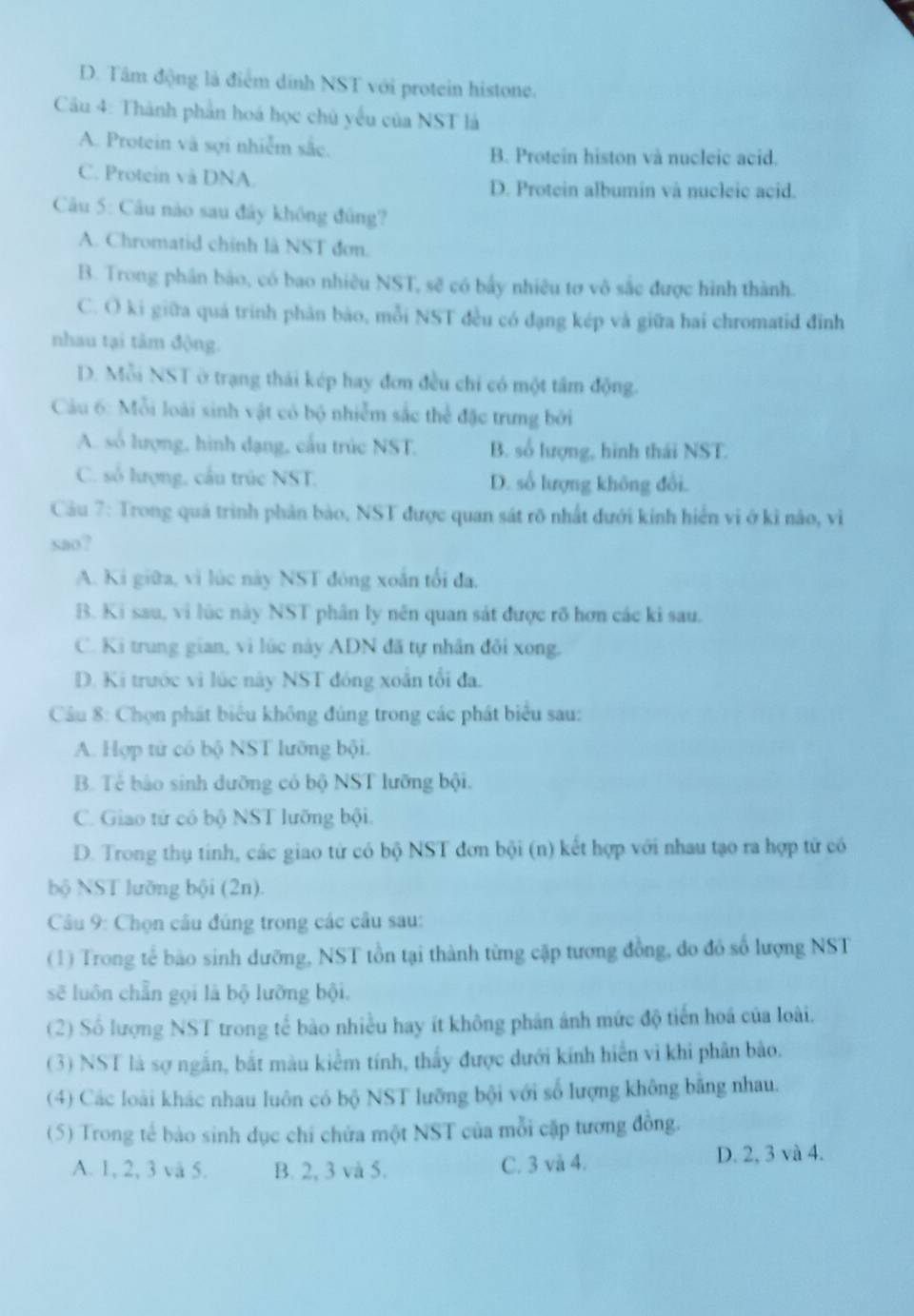 Giải quyết:D. Tâm động là điểm dính NST với protein histone. Câu 4 ...