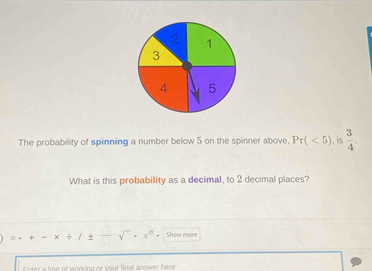 Solved: The probability of spinning a number below 5 on the spinner ...