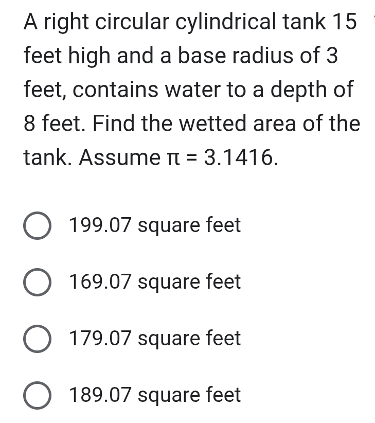 Solved: A right circular cylindrical tank 15 feet high and a base ...