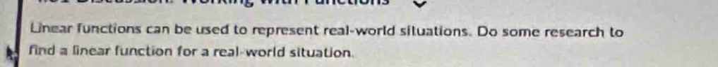 Solved: Linear functions can be used to represent real-world situations ...