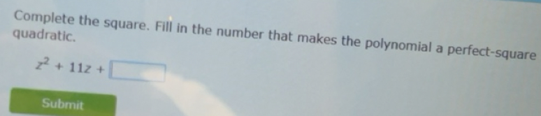 Solved: quadratic. Complete the square. Fill in the number that makes ...
