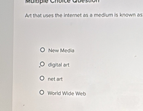 Solved: Question Art that uses the internet as a medium is known as New ...