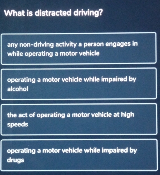 Solved: What is distracted driving? any non-driving activity a person ...