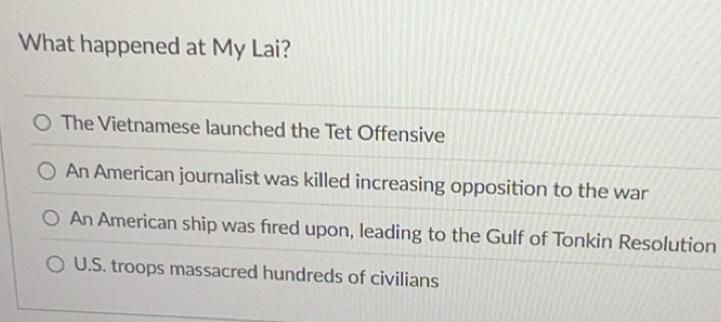 Solved: What happened at My Lai? The Vietnamese launched the Tet ...