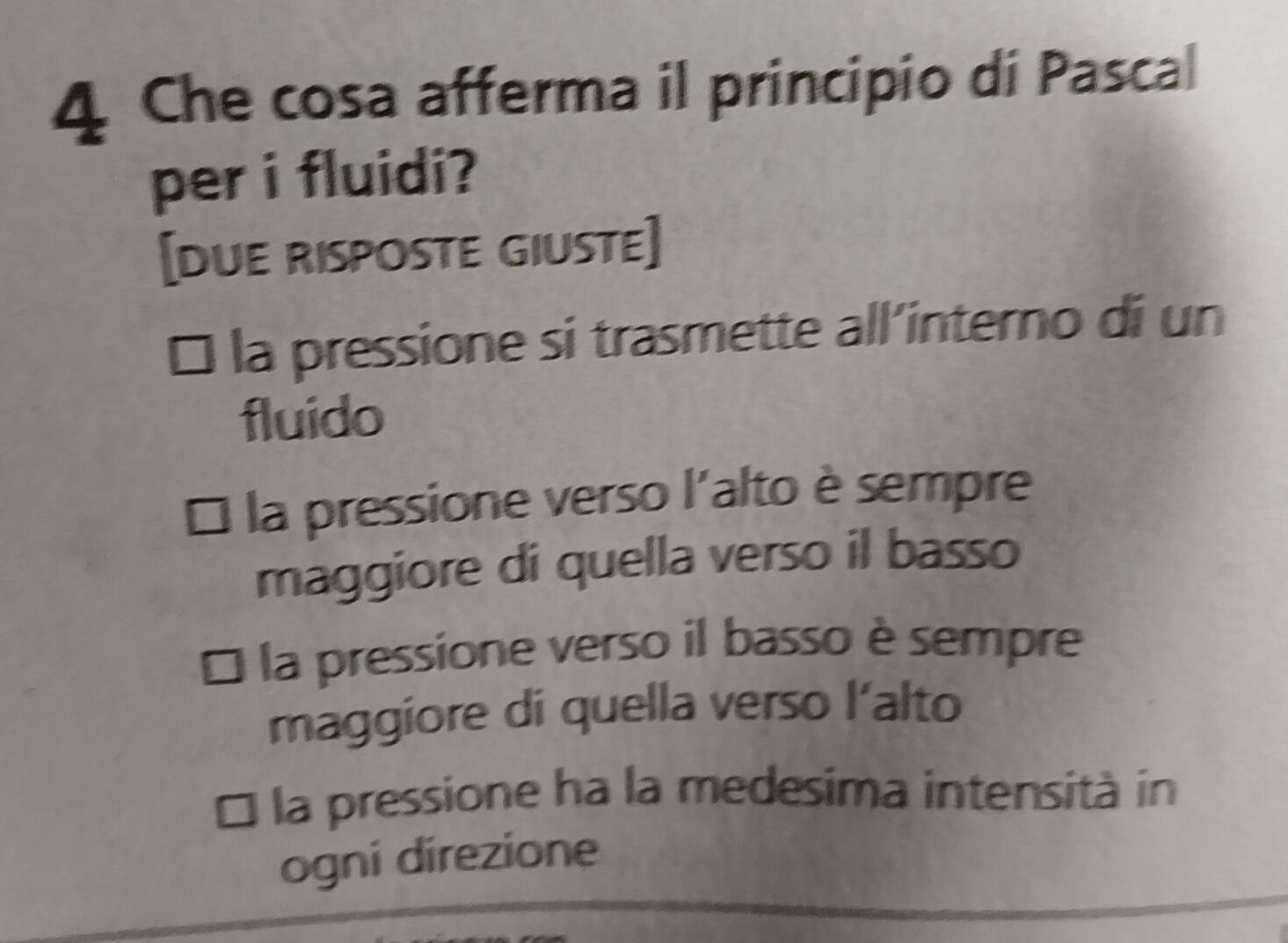 Risolto:Che cosa afferma il principio di Pascal per i fluidi? [DUE ...