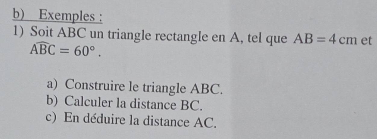 Resuelto:Exemples : 1) Soit ABC un triangle rectangle en A, tel que AB ...
