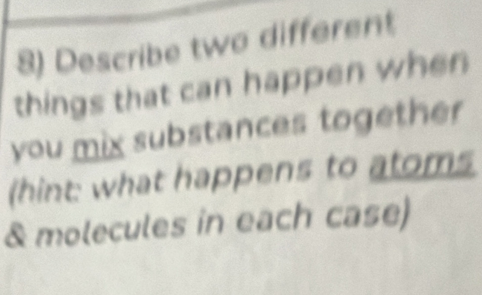 Solved: Describe two different things that can happen when you mix ...
