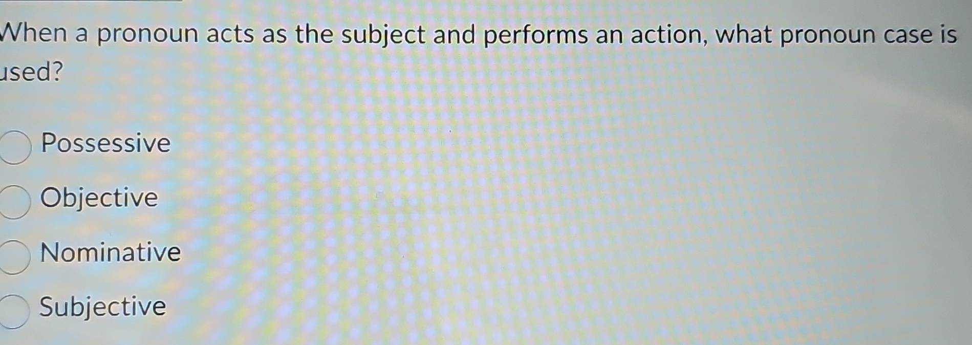 Solved: When a pronoun acts as the subject and performs an action, what ...