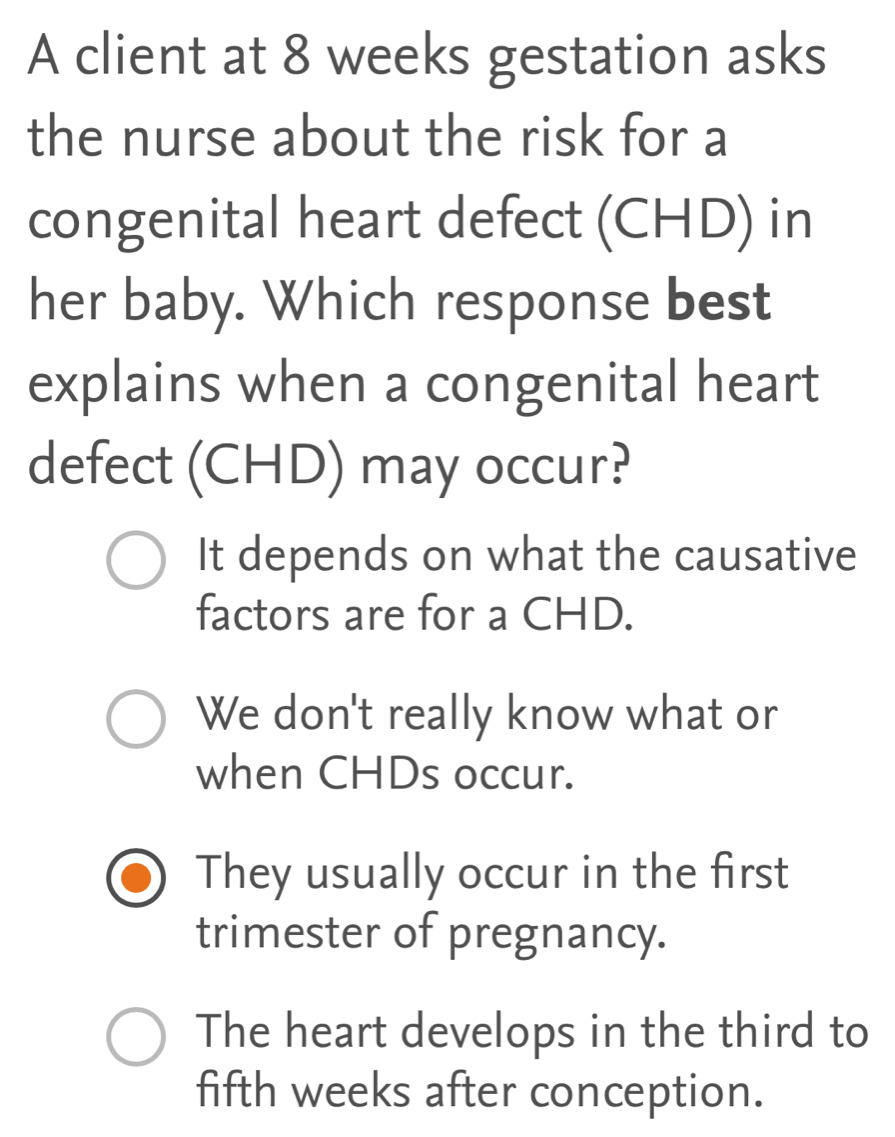 Solved: A client at 8 weeks gestation asks the nurse about the risk for a congenital heart ...