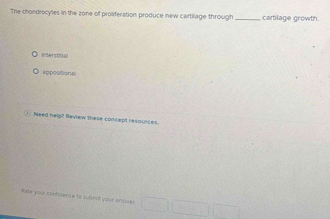 Solved: The chondrocytes in the zone of proliferation produce new ...