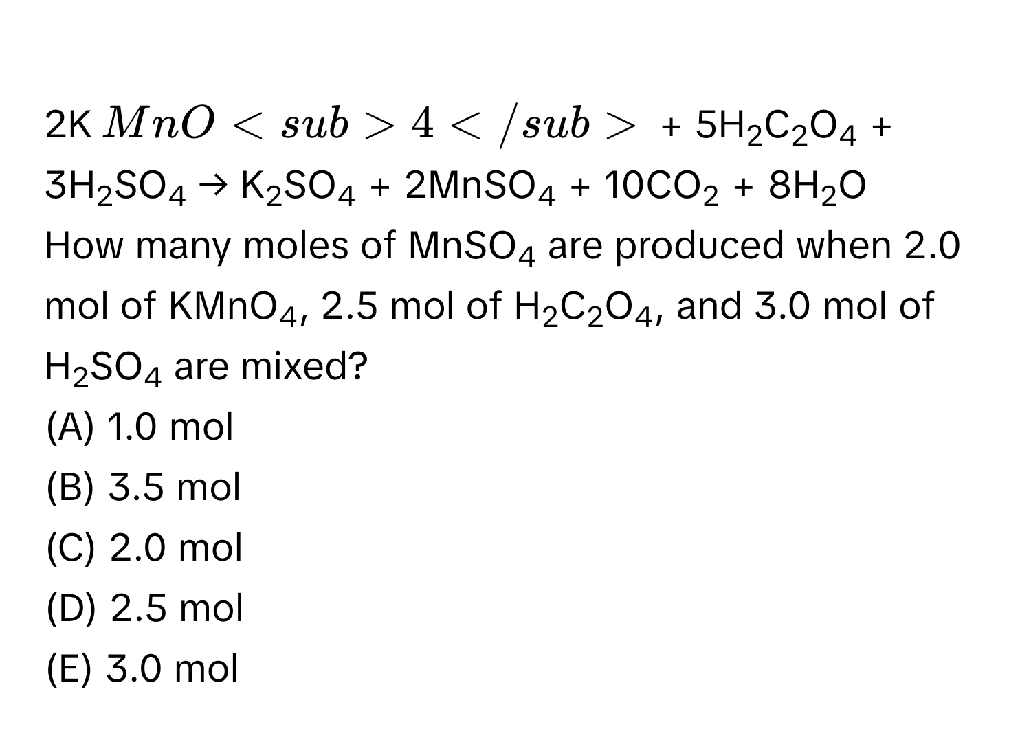 Solved: 2K MnO4 + 5H2C2O4 + 3H2SO4 → K2SO4 + 2MnSO4 + 10CO2 + 8H2O How ...