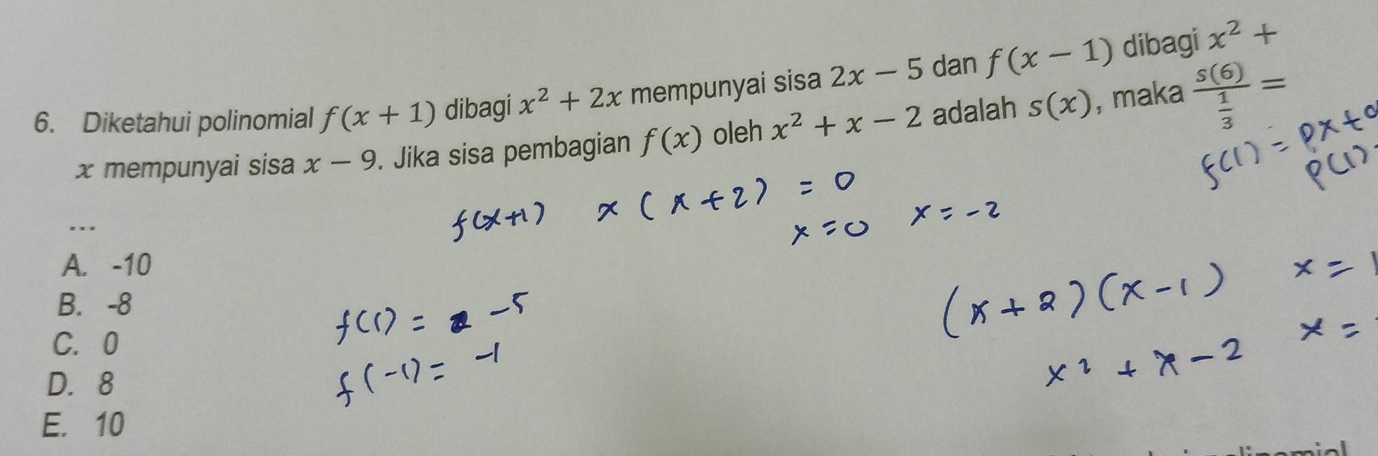 Telah dijawab:Diketahui polinomial f(x+1) dibagi x^2+2x mempunyai sisa 2x-5 dan f(x-1) dibagi x ...