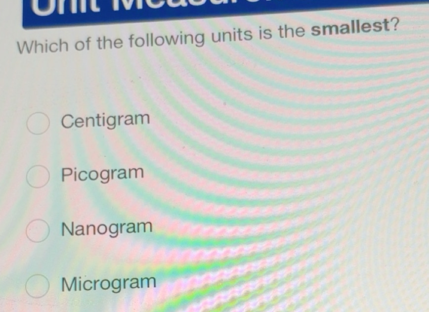 Solved: Ont Which of the following units is the smallest? Centigram ...