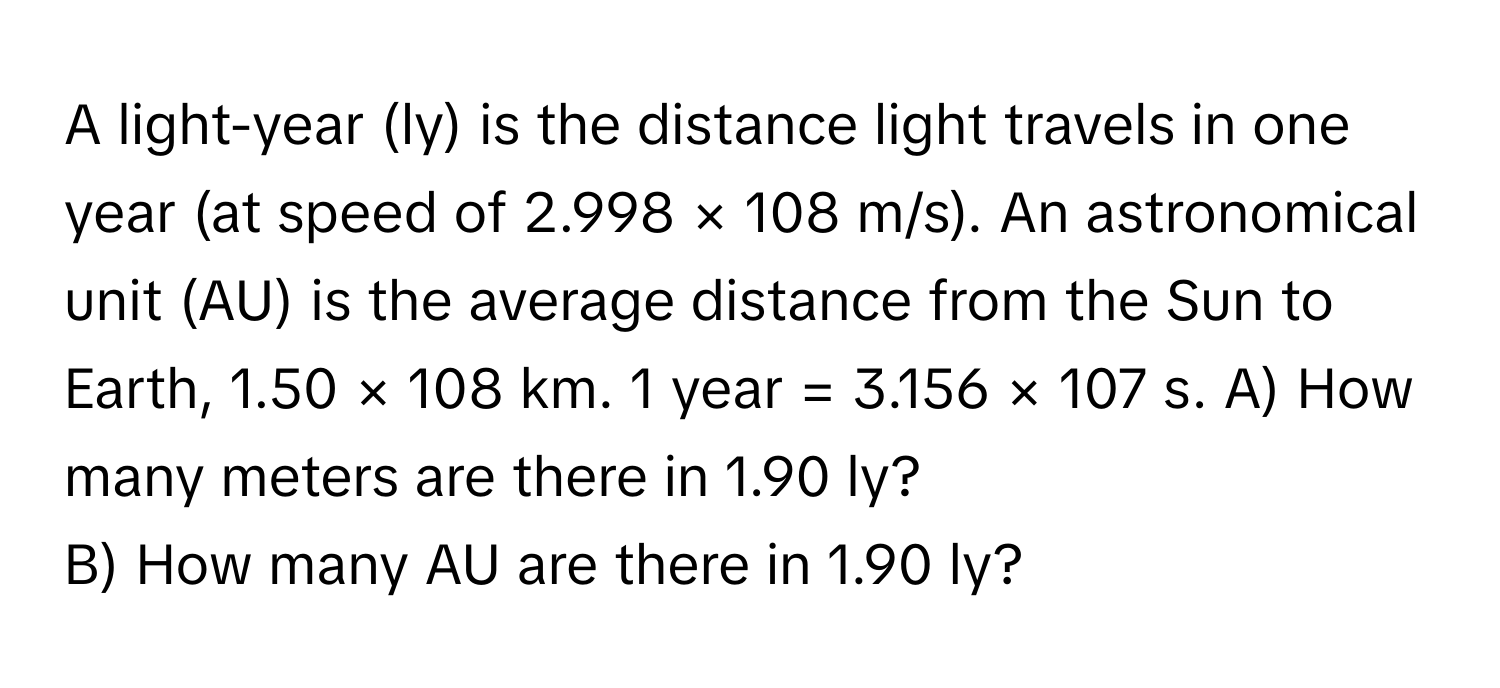 Solved: A light-year (ly) is the distance light travels in one year (at ...