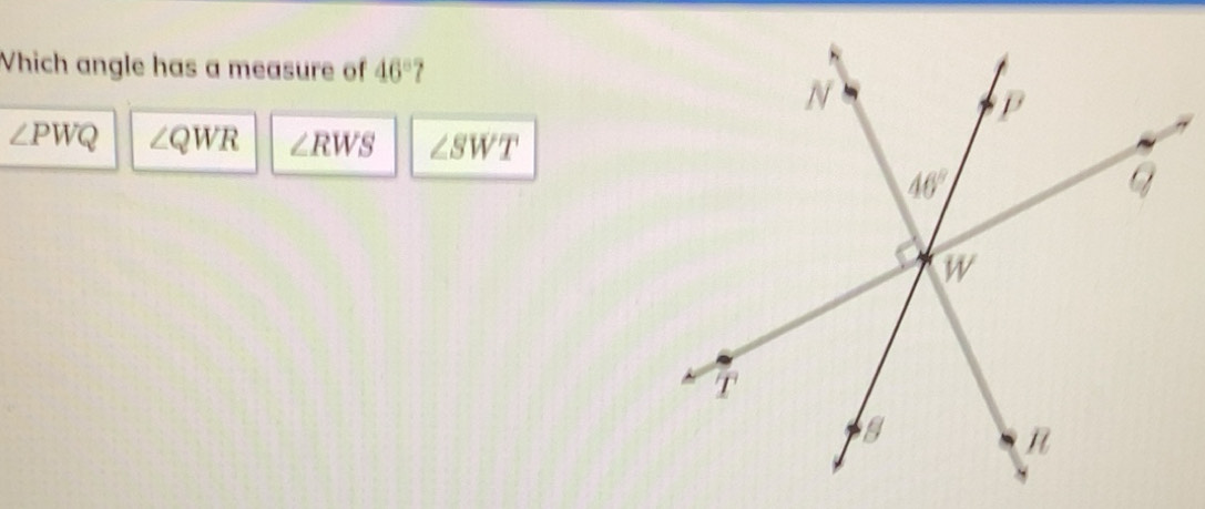Solved: Which angle has a measure of 46°? ∠ PWQ ∠ QWR ∠ RWS ∠ SWT [Math]