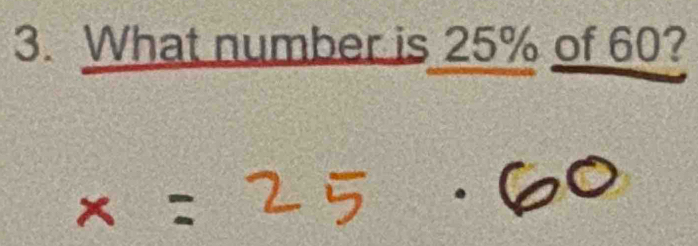Solved: What number is 25% of 60? [Math]