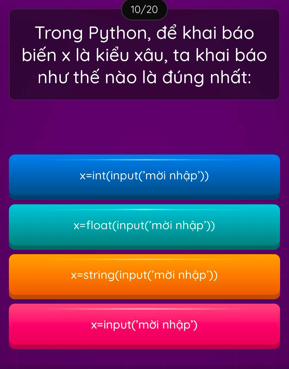 Giải quyết:10/20 Trong Python, để khai báo biến x là kiểu xâu, ta khai ...