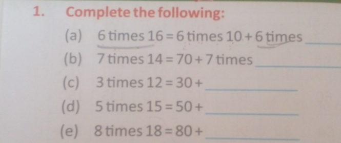 Solved: Complete the following: (a) 6times 16=6 times 10+6 times_ (b) 7 ...