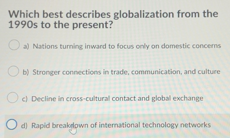 Solved: Which best describes globalization from the 1990s to the ...