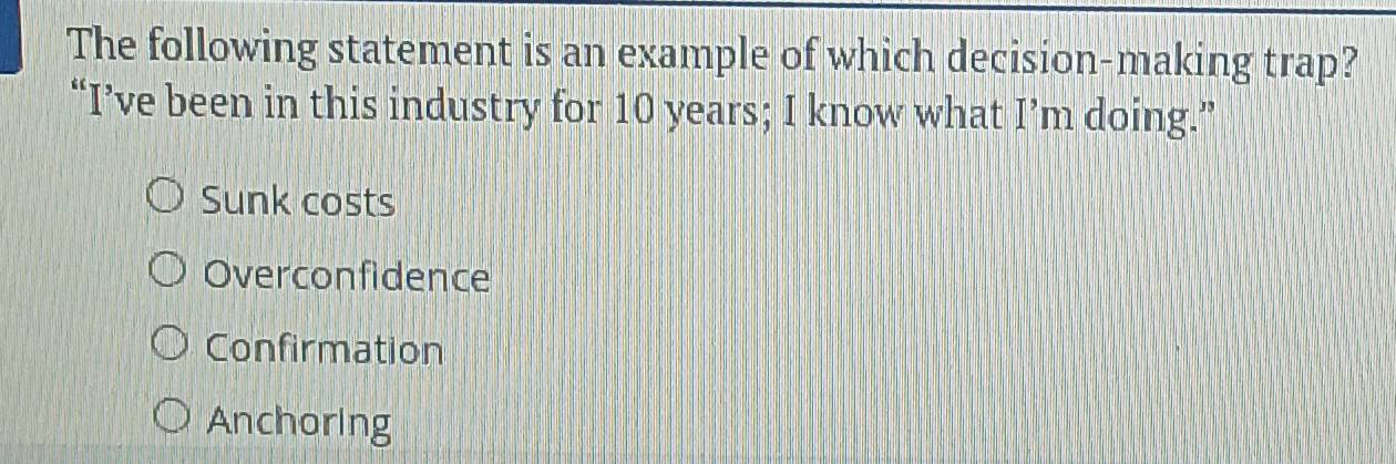 Solved: The following statement is an example of which decision-making ...