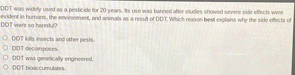 Solved: DDT was widely used as a pesticide for 20 years. Its use was ...