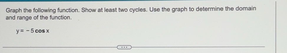 Solved: Graph the following function. Show at least two cycles. Use the ...
