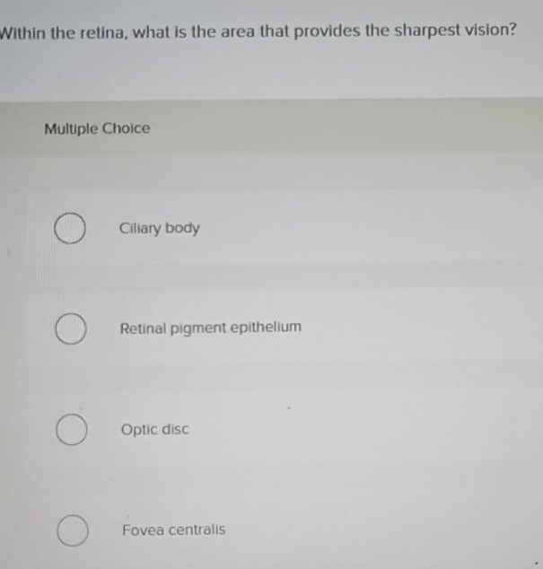 Solved: Within the retina, what is the area that provides the sharpest ...