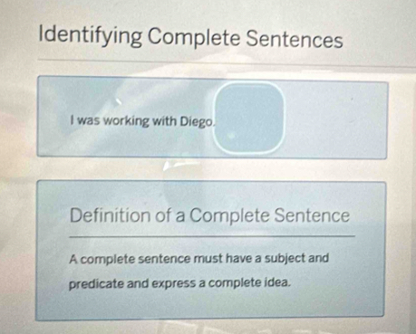 Solved: Identifying Complete Sentences I was working with Diego ...