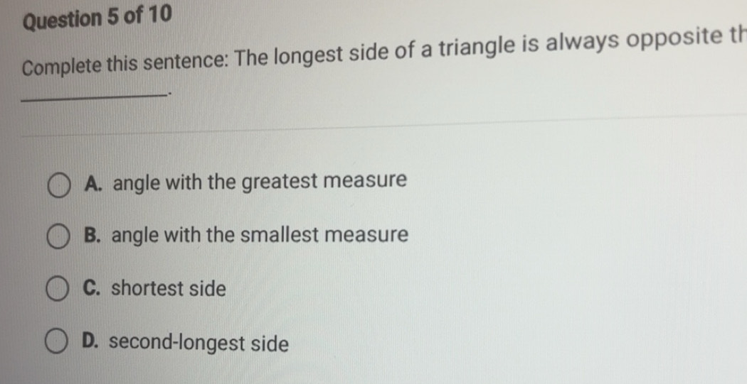 Solved: Complete this sentence: The longest side of a triangle is ...
