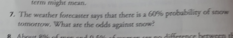 Solved: term might mean. 7. The weather forecaster says that there is a ...